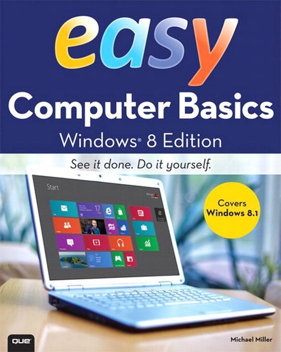 Easy Computer Basics, Windows 8.1 Edition (ebook), Michael R. Miller | 9780133552355 |... | bol.com