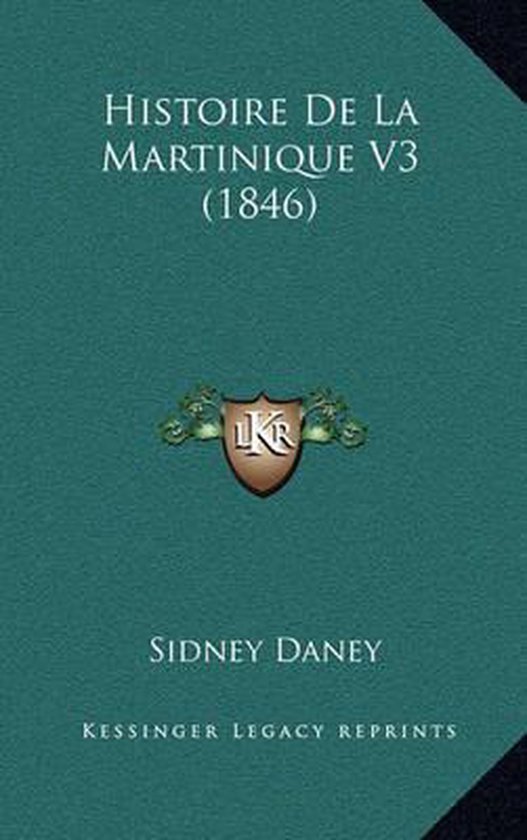 Histoire de La Martinique V3 (1846), Sidney Daney | 9781167926273 ...