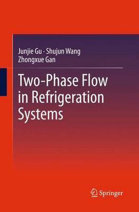 Two-Phase Flow in Refrigeration Systems | 9781489998231 | Junjie Gu ...