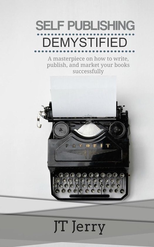 SELF PUBLISHING DEMYSTIFIED (ebook), Jat t Tom | 9781386007357 | Boeken | bol.com