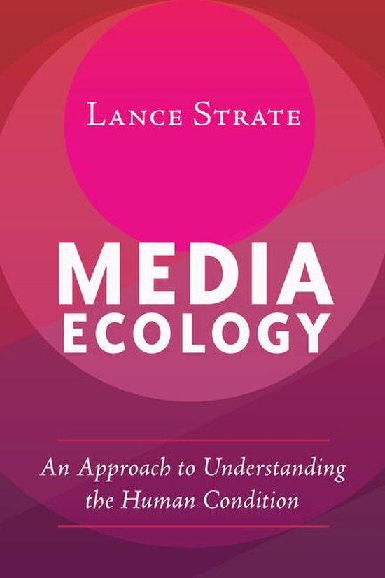 Understanding Media Ecology 1 - Media Ecology (ebook), Lance Strate ...