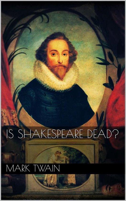 Is Shakespeare Dead? (ebook), Mark Twain | 9788892517523 | Boeken | bol.com