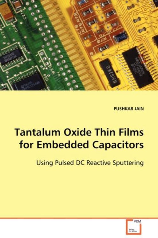 Tantalum Oxide Thin Films for Embedded Capacitors | 9783639096620 | Pushkar Jain | Boeken | bol.com