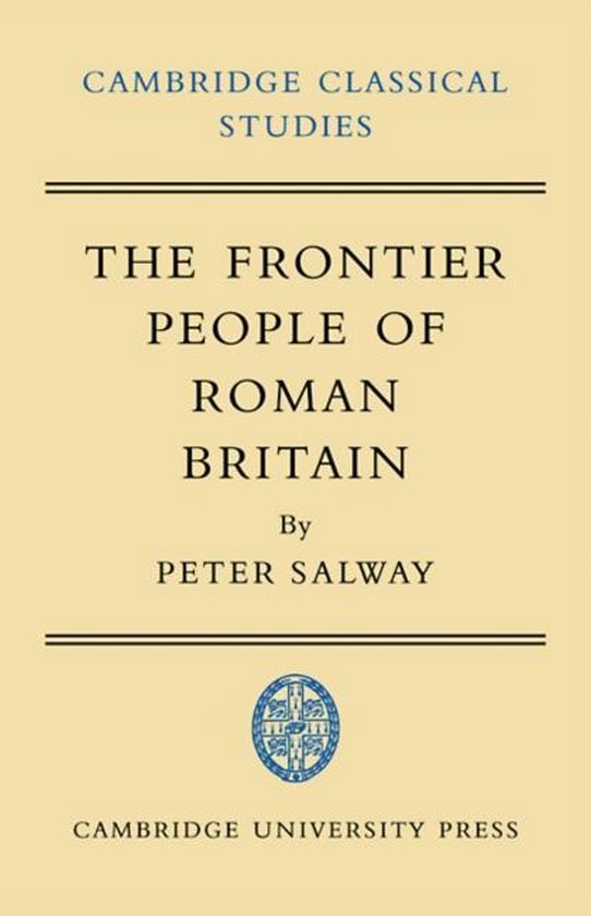 Cambridge Classical Studies-The Frontier People of Roman Britain, Peter ...