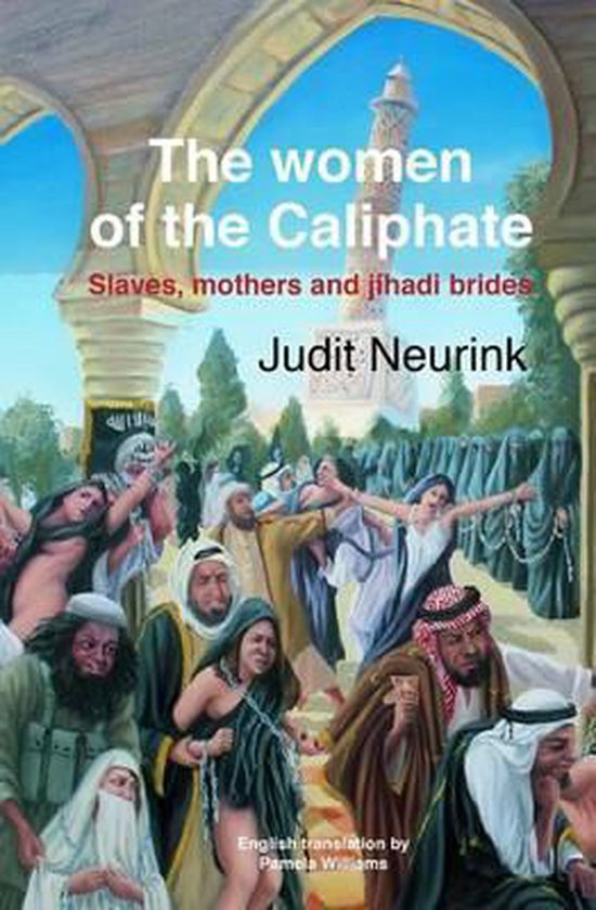 The Women of the Caliphate, Judit Neurink | 9781537366319 | Boeken | bol