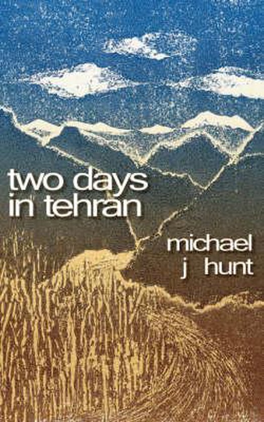 Two Days in Tehran, Michael J. Hunt | 9781905202744 | Boeken | bol