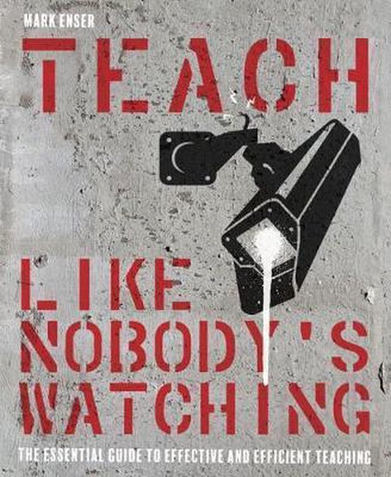 Teach Like Nobody's Watching | 9781785833991 | Mark Enser | Boeken ...