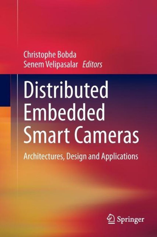 Distributed Embedded Smart Cameras | 9781493948185 | Boeken | bol