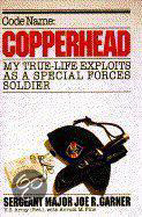 Code Name, Copperhead: My True-Life Exploits As A Special Forces ...