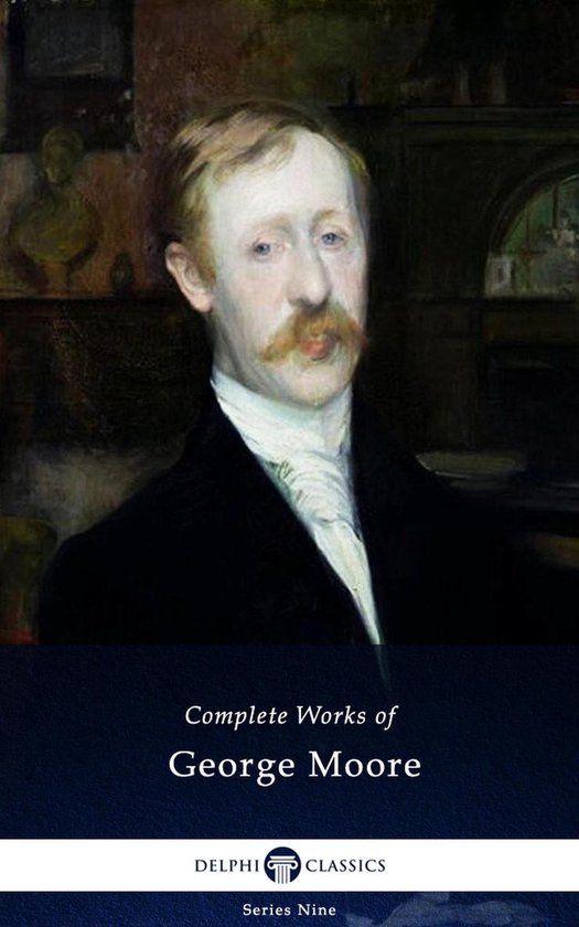 Delphi Series Nine 9 - Delphi Complete Works of George Moore (Illustrated) (ebook),... | bol.com