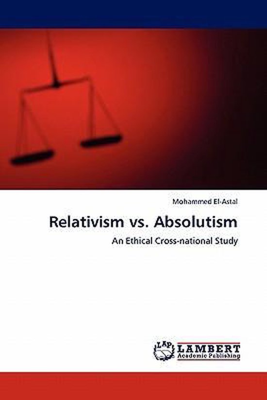 Relativism vs. Absolutism | 9783844334999 | Mohammed El-Astal | Boeken ...