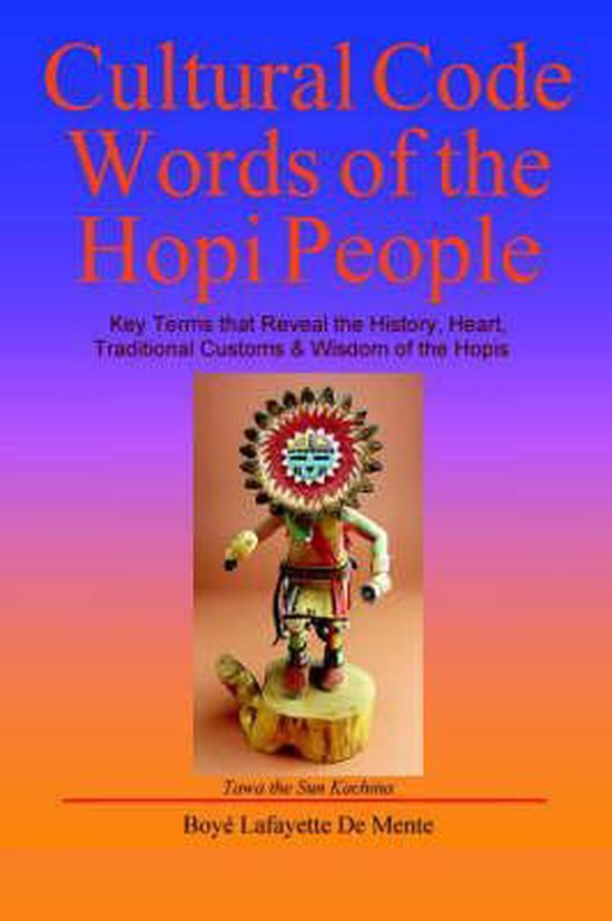 Cultural Code Words of the Hopi People, Boye Lafayette De Mente ...