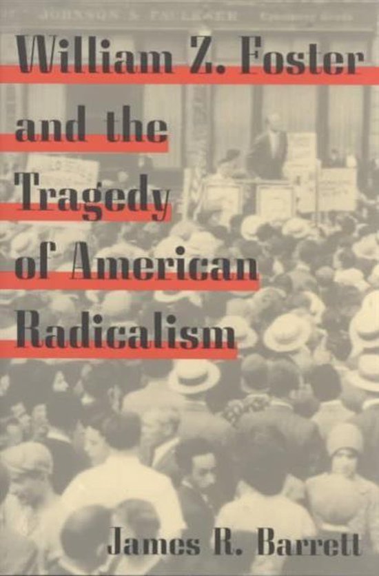Working Class in American History- William Z. Foster and the Tragedy of ...
