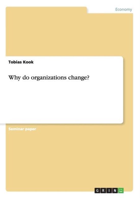 Why Do Organizations Change?, Tobias Kook | 9783656395546 | Boeken ...