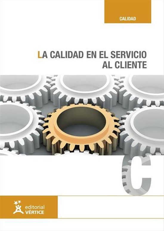 La calidad en el servicio al cliente (ebook), Equipo Vértice ...