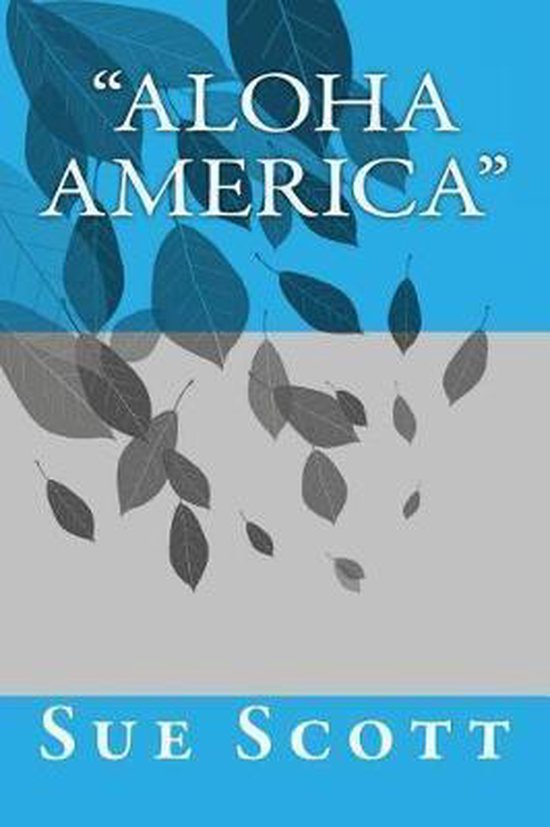 Aloha- Aloha America, Sue Ann Scott | 9781539501046 | Boeken | bol.com
