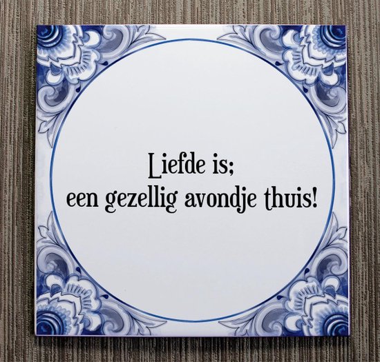 Tegeltje met Spreuk (Tegeltjeswijsheid): Liefde is; een gezellig ...