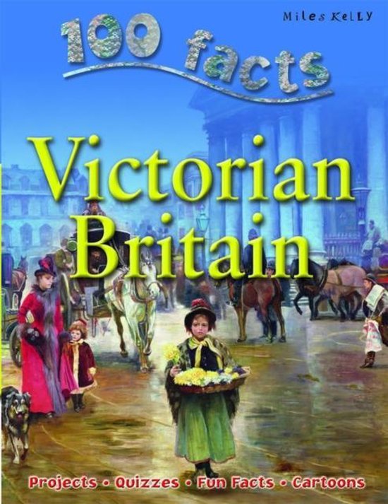 100 Facts - Victorian Britain, Miles Kelly | 9781842369845 | Boeken ...