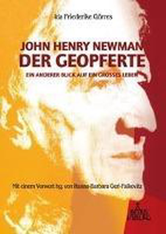 John Henry Newman - Der Geopferte, Gerl-Falkovitz, Hanna-Barbara ...