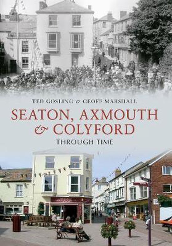 Seaton, Axmouth & Colyford Through Time, Ted Gosling | 9781445601274 ...