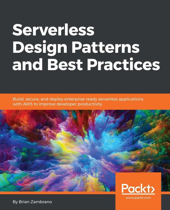 Serverless Design Patterns and Best Practices (ebook), Brian Zambrano | 9781788624381... | bol.com