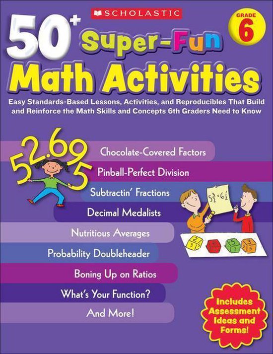 50+ Super-Fun Math Activities: Grade 6: Easy Standards-Based Lessons ...