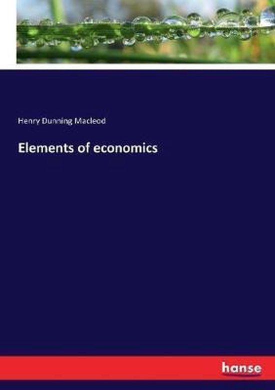 Elements of economics | 9783337278342 | Henry Dunning Macleod | Boeken ...