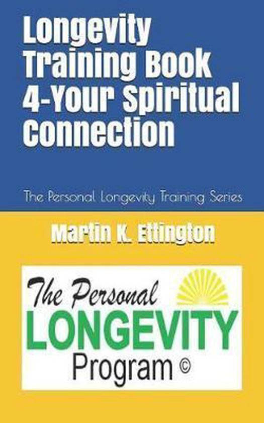 Personal Longevity Training- Longevity Training Book 4-Your Spiritual ...