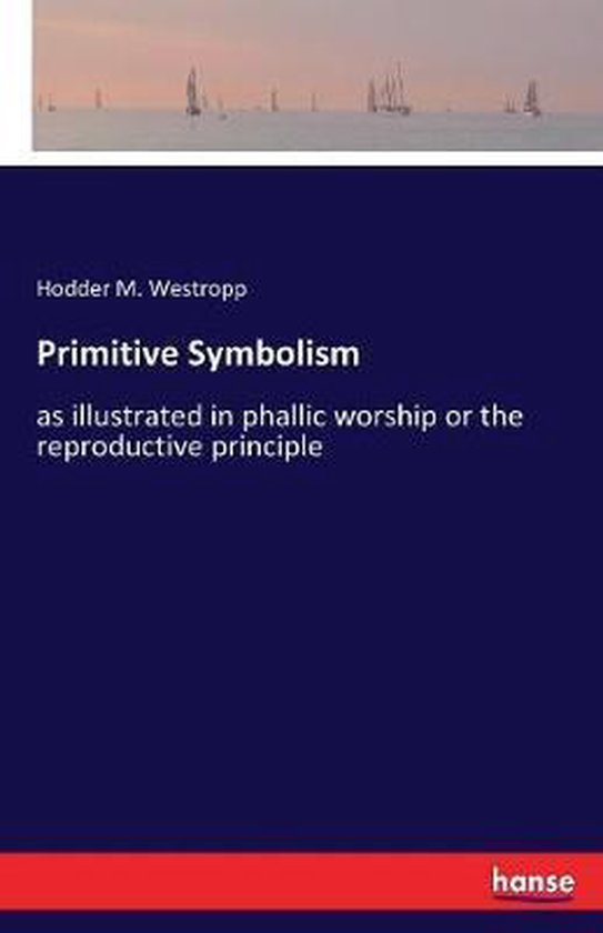Primitive Symbolism, Hodder Michael Westropp | 9783337291754 | Boeken | bol