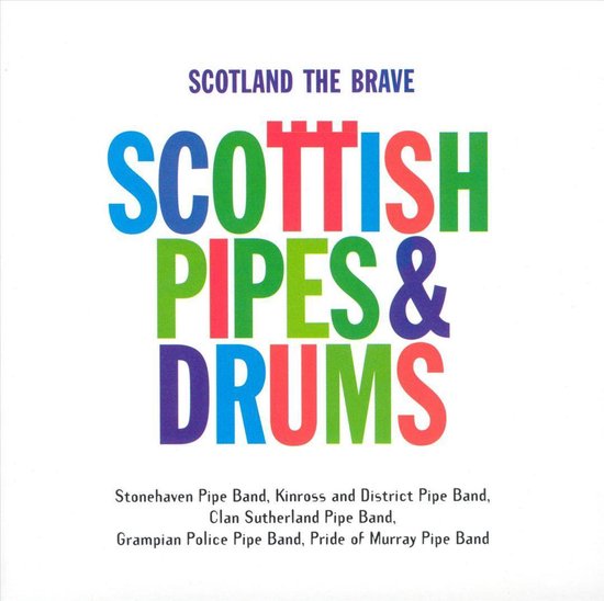 Scotland the Brave: Scottish Pipes & Drums, Grampian Police Pipe Band ...