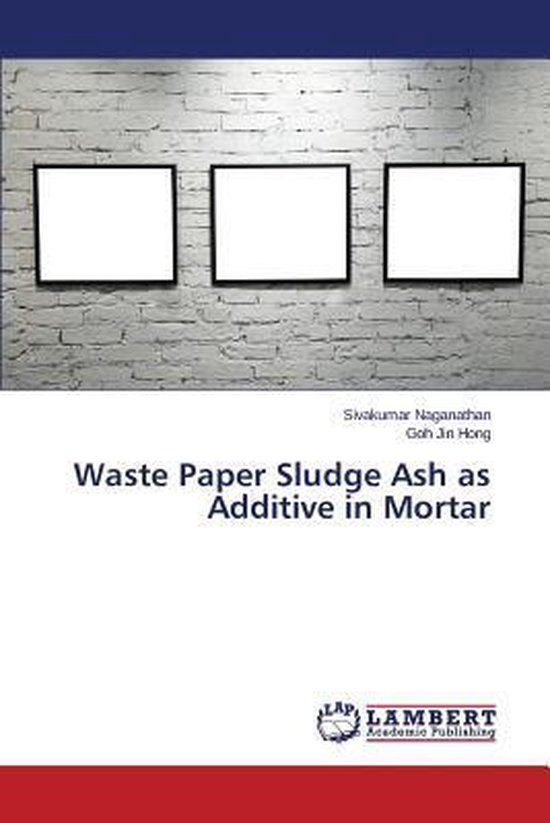 Waste Paper Sludge Ash as Additive in Mortar | 9783659717437 ...