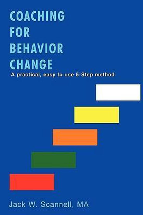 Coaching for Behavior Change, Ma Jack W Scannell | 9780595458998 ...