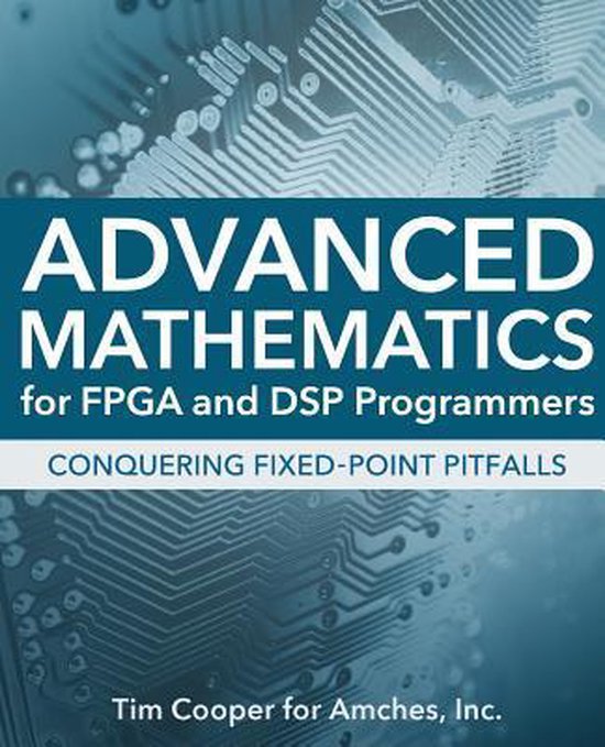 Advanced Mathematics for FPGA and DSP Programmers | 9780979058110 | Tim ...