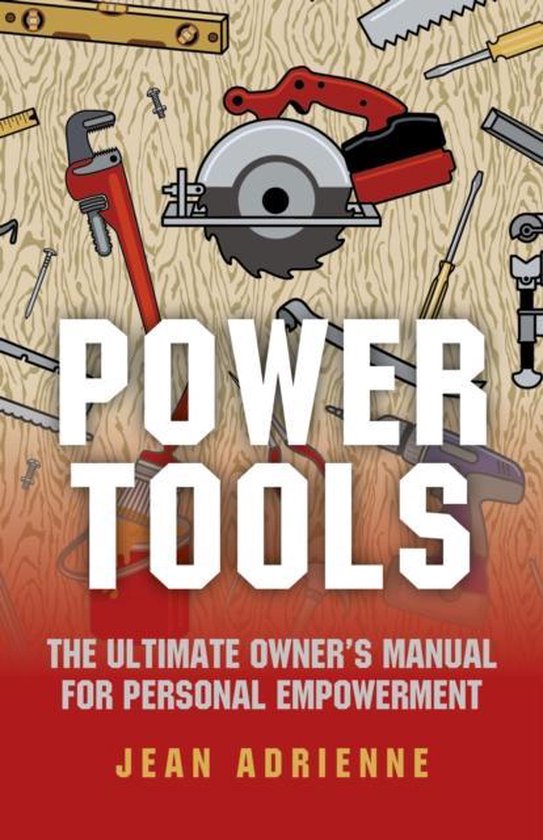 Power Tools: The Ultimate Owner's Manual for Personal Empowerment ...