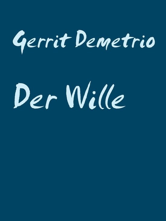 Der Wille (ebook), Gerrit Demetrio | 9783740715205 | Boeken | bol.com