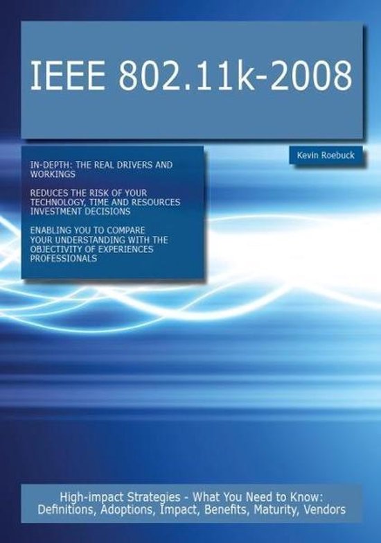 IEEE 802.11k-2008: High-impact Strategies - What You Need to Know: Definitions,... | bol.com