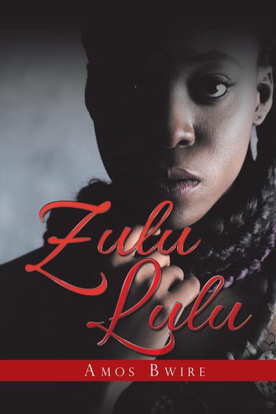 Zulu Lulu (ebook), Amos Bwire | 9781546283140 | Boeken | bol