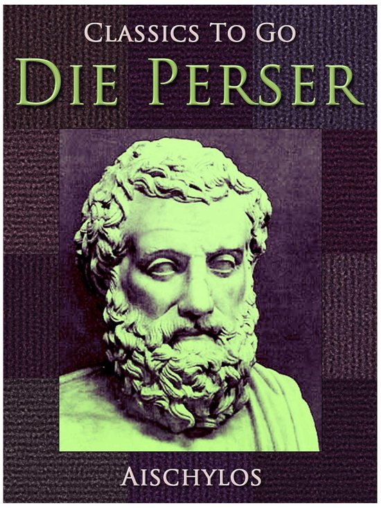Classics To Go - Die Perser (ebook), Aischylos | 9783956769177 | Boeken ...