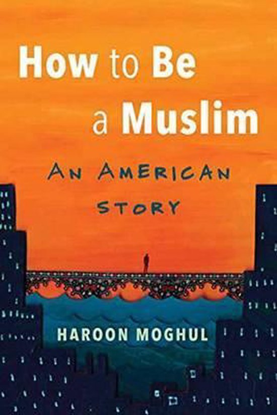 How to Be a Muslim, Haroon Moghul | 9780807020746 | Boeken | bol.com