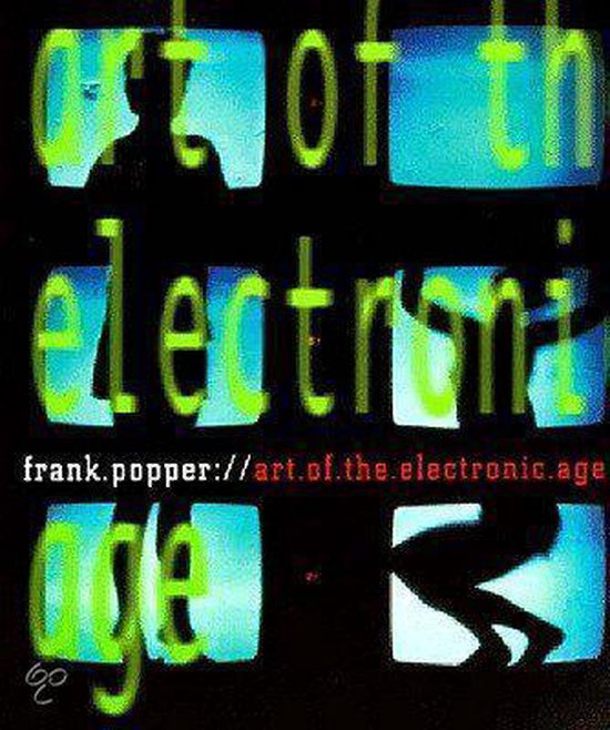 Art of the Electronic Age, Frank Popper | 9780500279182 | Boeken | bol.com