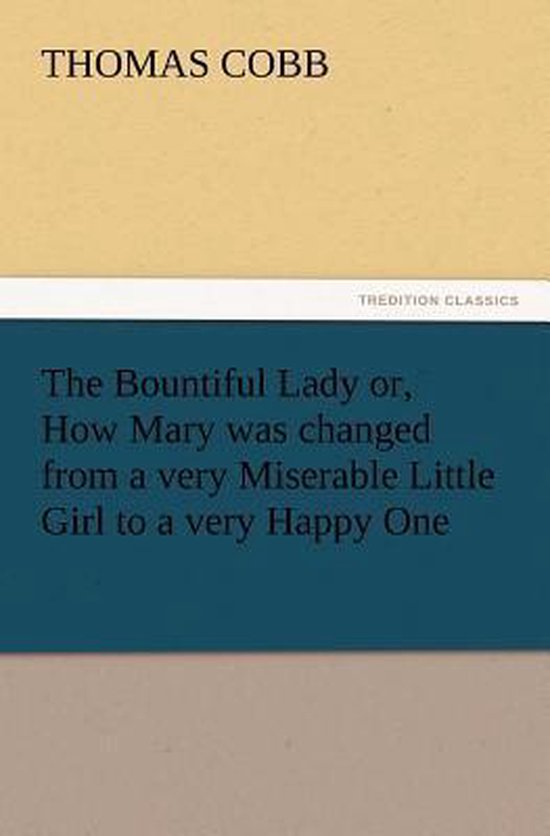 The Bountiful Lady or, How Mary was changed from a very Miserable ...