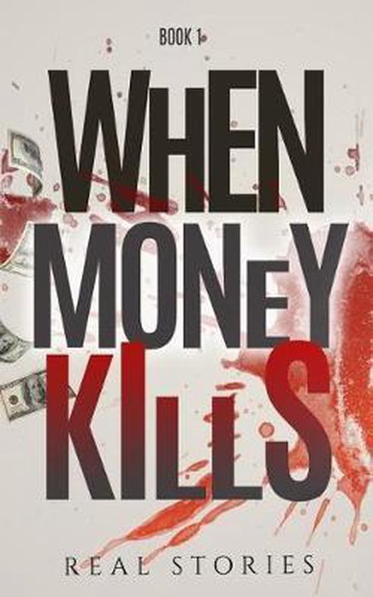 When Money Kills, Real Stories | 9781790981120 | Boeken | bol.com