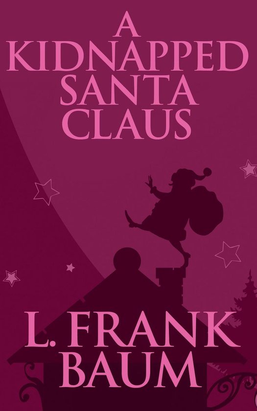 A Kidnapped Santa Claus (ebook), L Frank Baum | 9781974994069 | Boeken ...