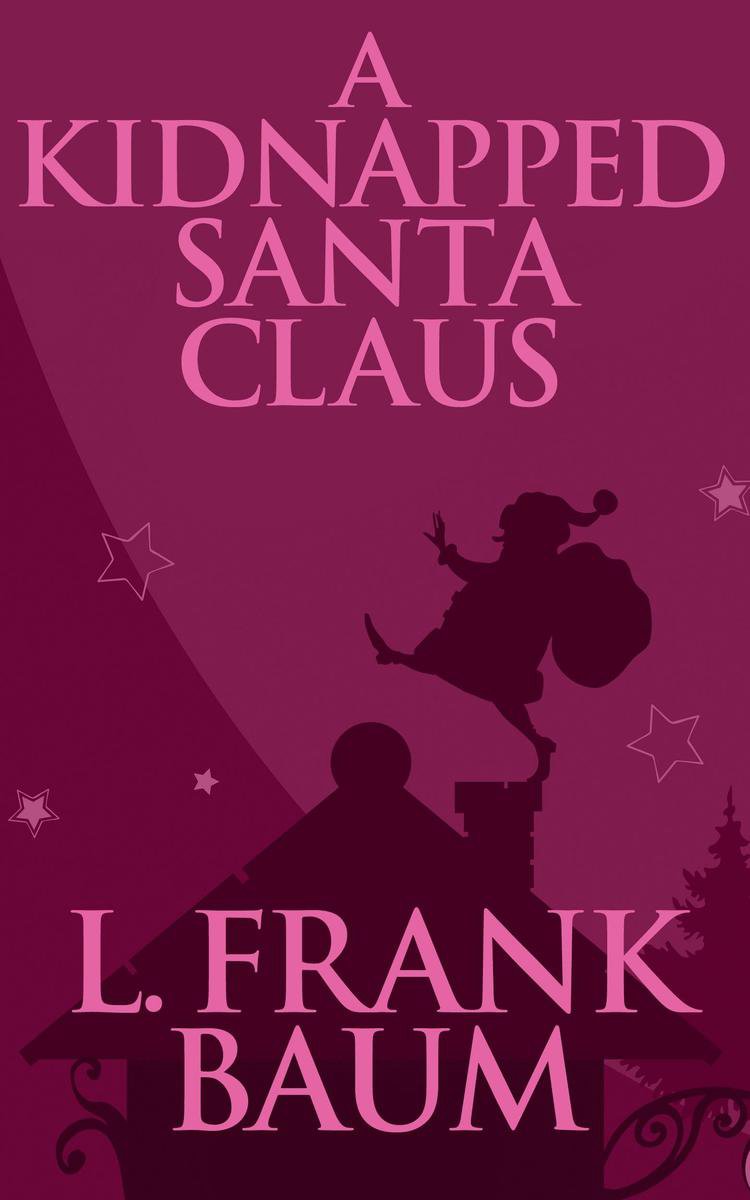 A Kidnapped Santa Claus (ebook), L Frank Baum | 9781974994069 | Boeken ...