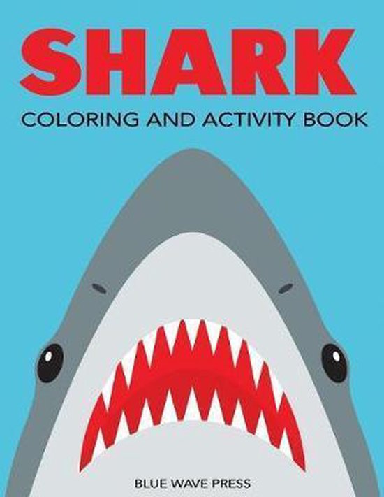 Kids Activity Books- Shark Coloring and Activity Book, Blue Wave Press ...