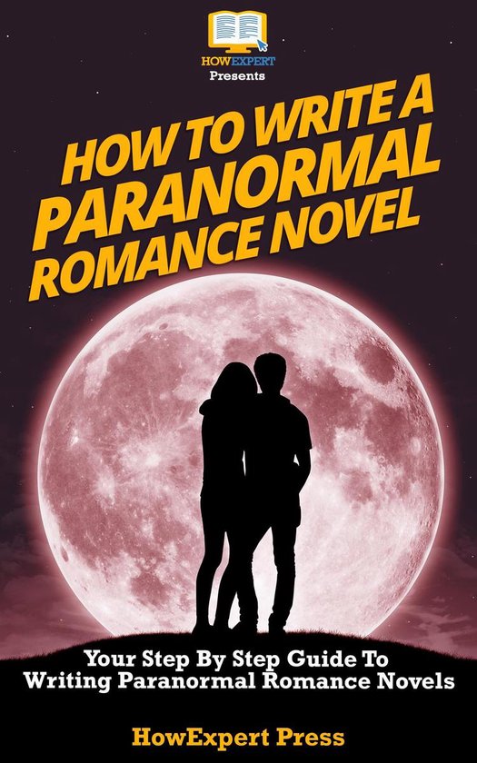 How To Write a Paranormal Romance Novel (ebook), Howexpert | 9781458039347 | Boeken | bol.com