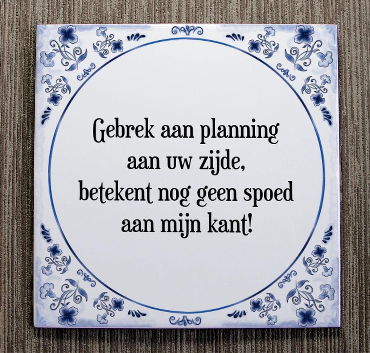 Tegeltje met Spreuk (Tegeltjeswijsheid): Gebrek aan planning aan uw zijde, betekent... | bol