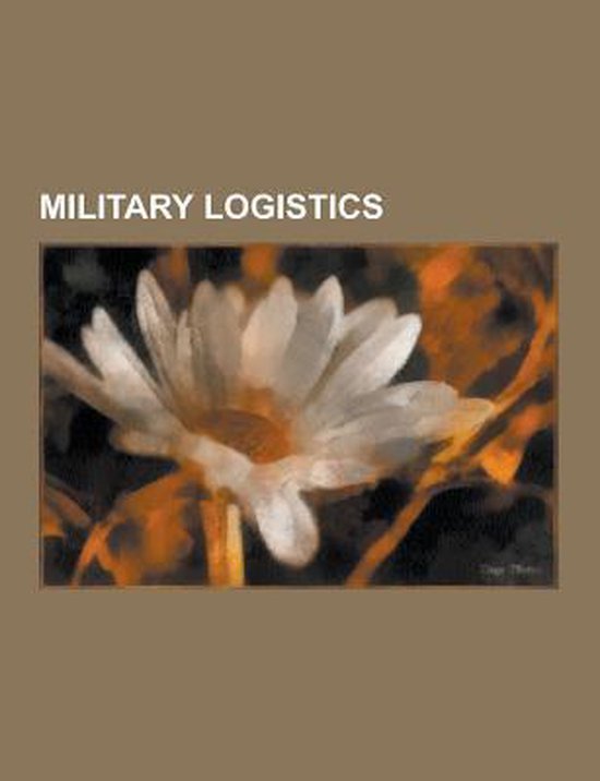 Military Logistics, Source Wikipedia | 9781230578248 | Boeken | bol.com