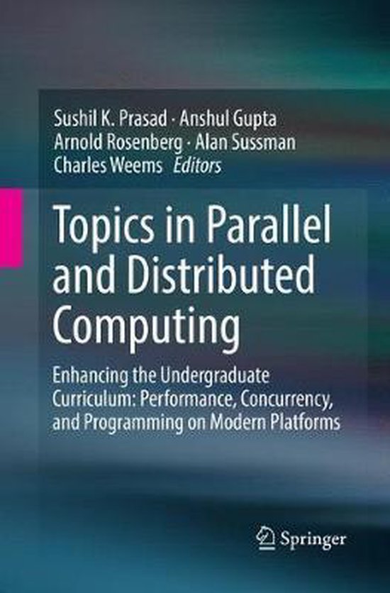 Topics In Parallel And Distributed Computing Enhancing The Undergraduate Curriculum