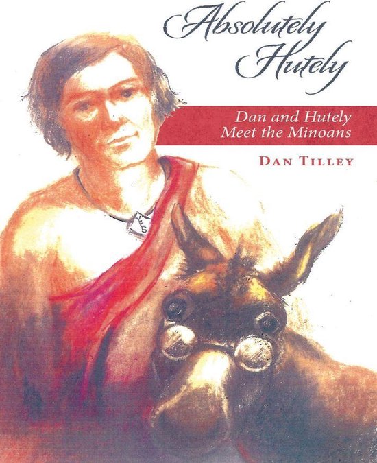 Absolutely Hutely: Dan and Hutely Meet the Minoans (ebook), Dan Tilley ...